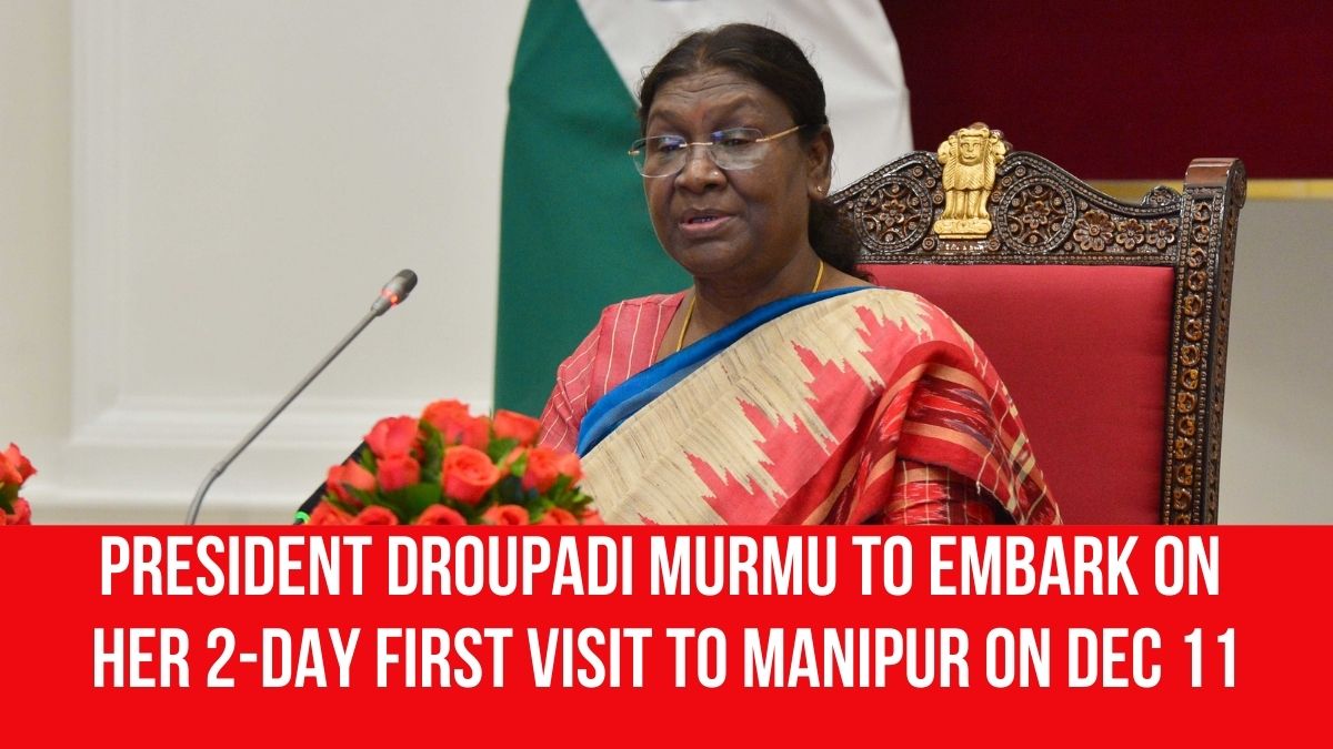 President Droupadi Murmu to Embark on Her 2-Day First Visit to Manipur ...