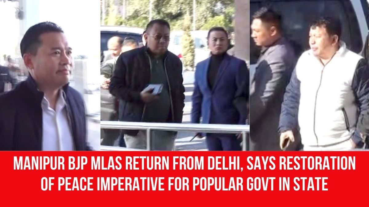 Manipur BJP MLAs Return From Delhi, Says Restoration of Peace ...