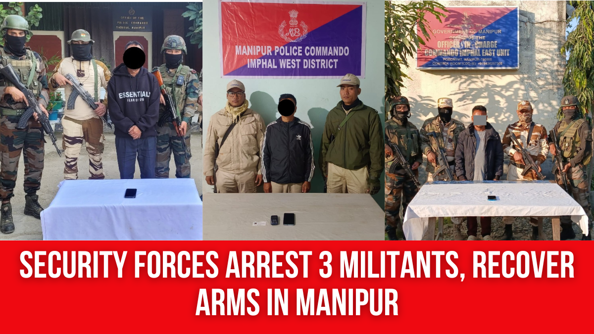 Security Forces Arrest 3 Militants, Recover Arms in Manipur