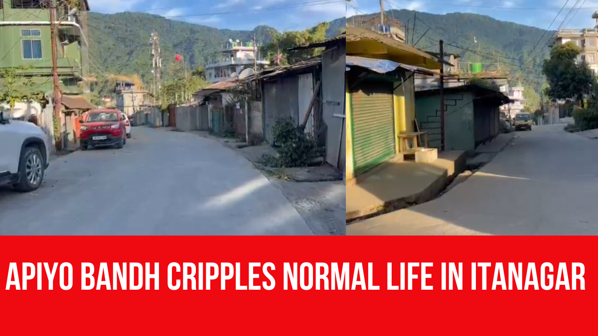 APIYO Bandh Cripples Normal Life in Itanagar
