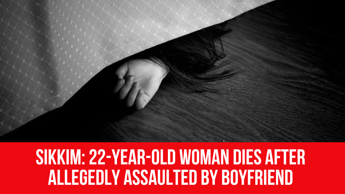 Sikkim: 22-Year-Old Woman Dies After Allegedly Assaulted by Boyfriend