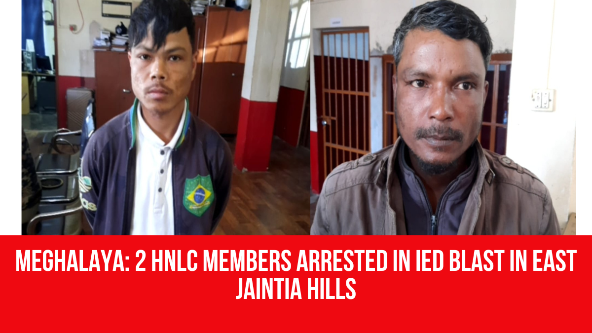 Meghalaya: 2 HNLC Members Arrested in IED blast In East Jaintia Hills