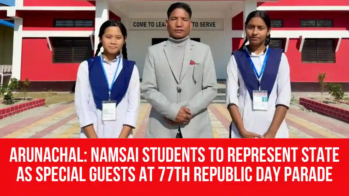 Arunachal: Namsai Students to Represent State as Special Guests at 77th ...