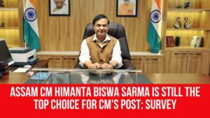 Assam CM Himanta Biswa Sarma Is Still The Top Choice for CM's Post: Survey