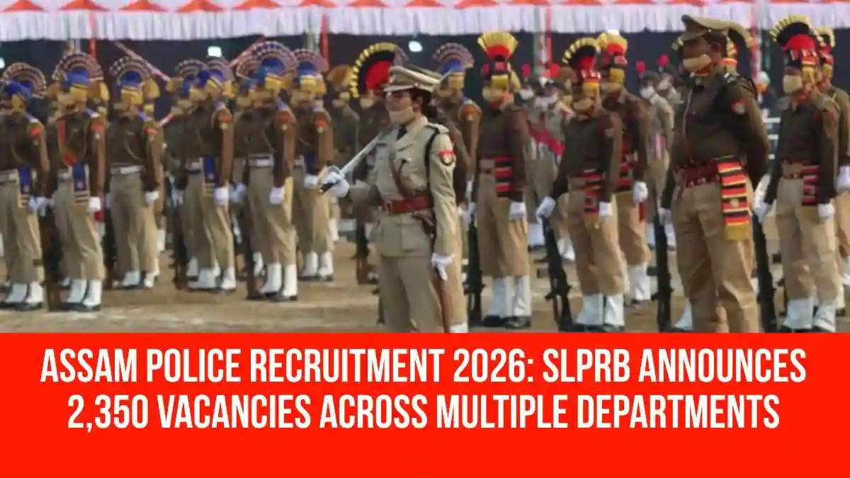 Assam Police Recruitment 2026: SLPRB Announces 2,350 Vacancies across ...