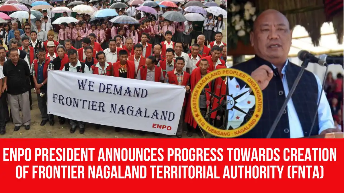 ENPO President Announces Progress Towards Creation of Frontier Nagaland ...