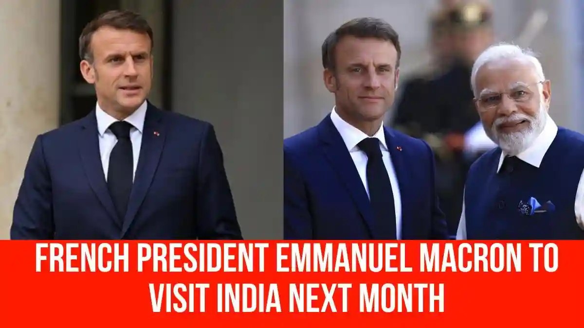 French President Emmanuel Macron to visit India next month