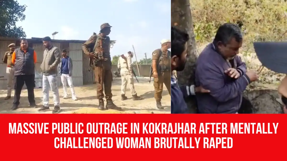 Massive Public Outrage in Kokrajhar after Mentally Challenged Woman ...