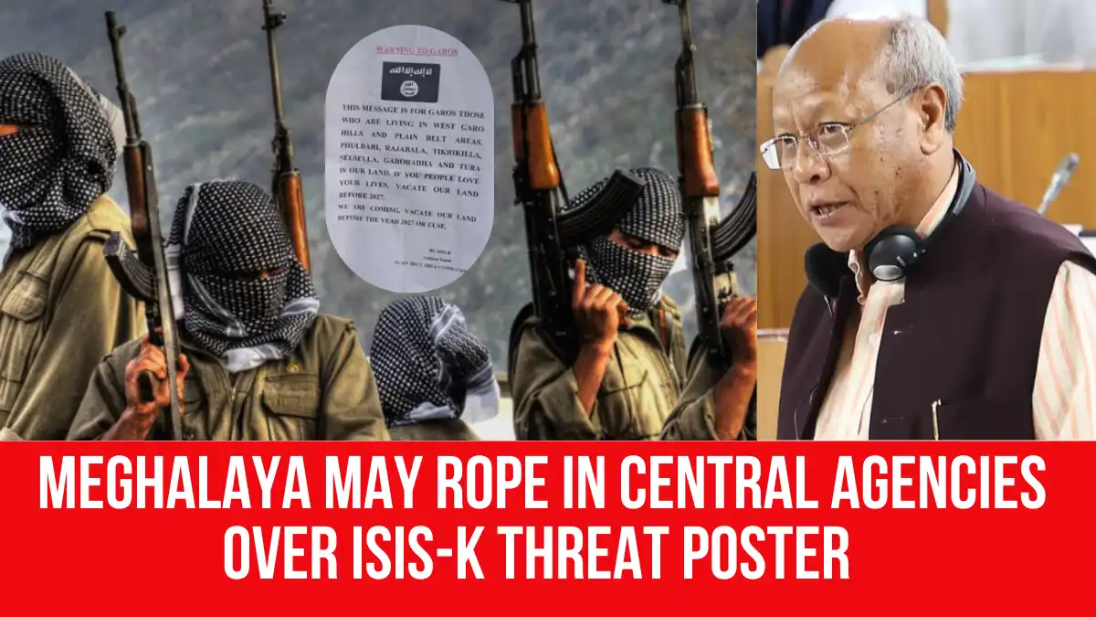 Meghalaya May Rope in Central Agencies Over ISIS-K Threat Poster