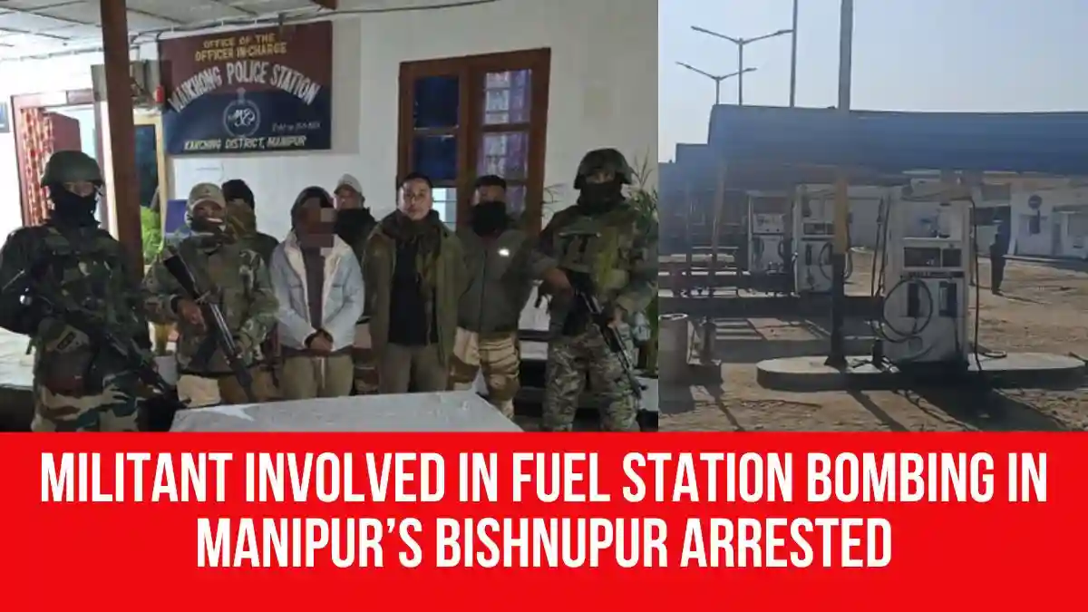 Militant Involved in Fuel Station Bombing in Manipur’s Bishnupur Arrested