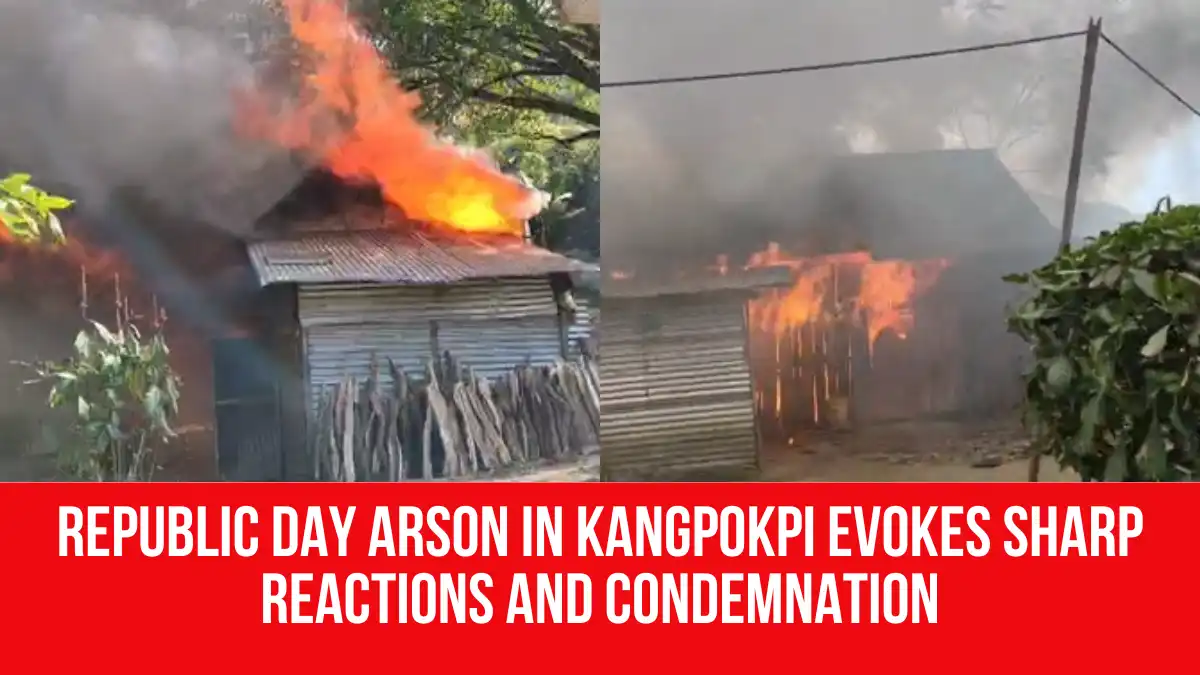 Republic Day Arson in Kangpokpi Evokes Sharp Reactions and Condemnation