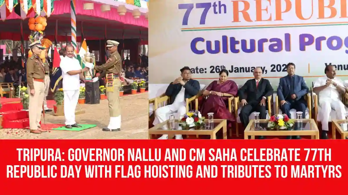 Tripura: Governor Nallu and CM Saha Celebrate 77th Republic Day with ...