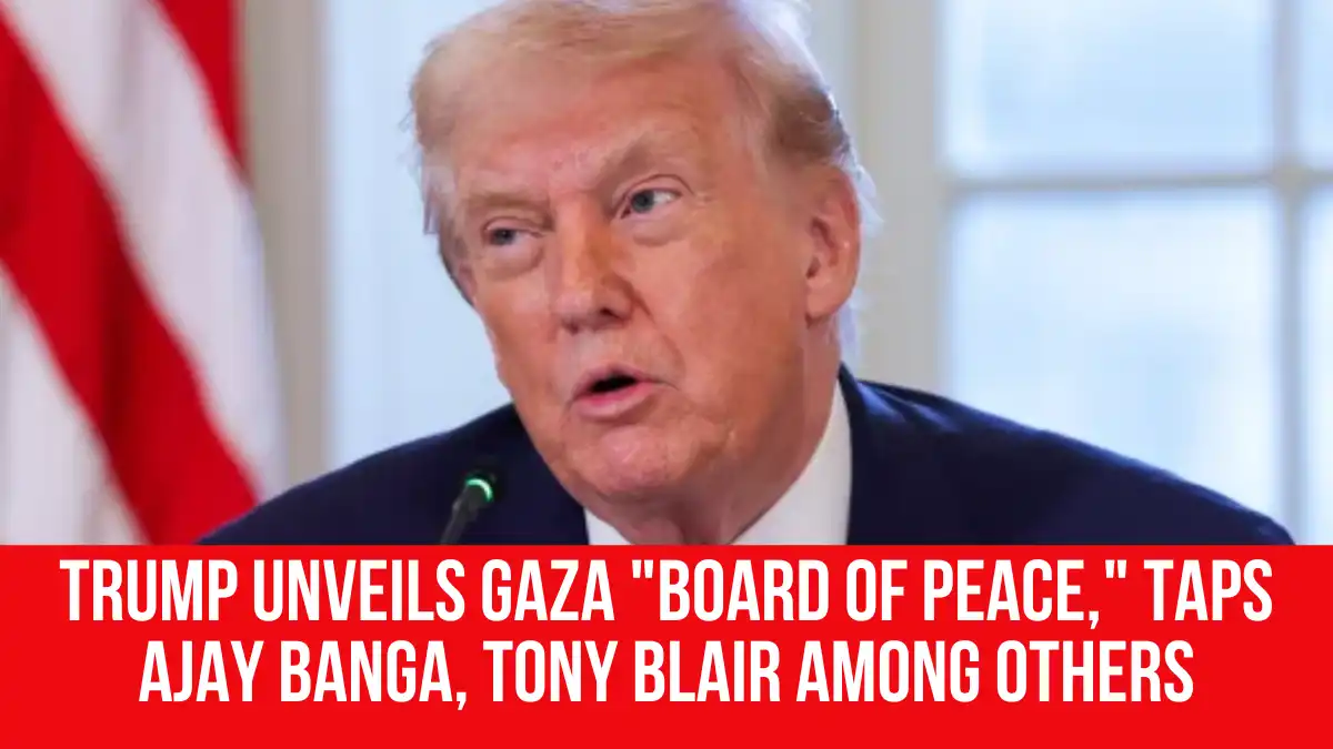 Trump unveils Gaza "Board of Peace," taps Ajay Banga, Tony Blair among ...