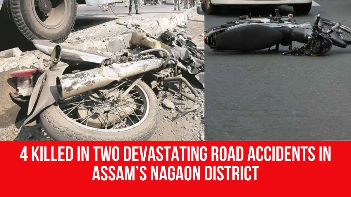 4 Killed in Two Devastating Road Accidents in Assam’s Nagaon District