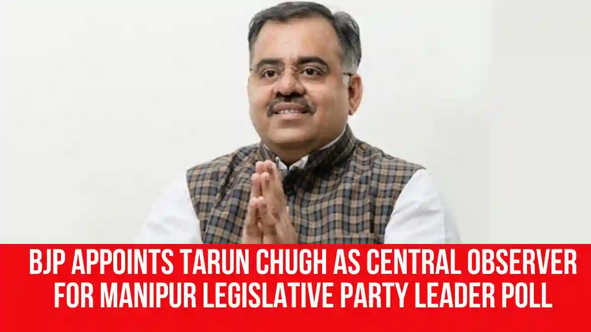 BJP Appoints Tarun Chugh as Central Observer for Manipur Legislative ...