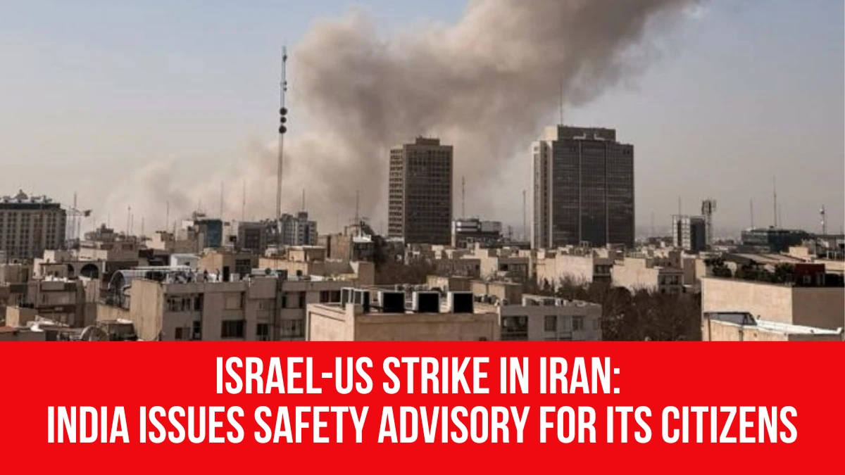 Israel-US Strikes Iran: India Issues Safety Advisory for Its Citizens ...