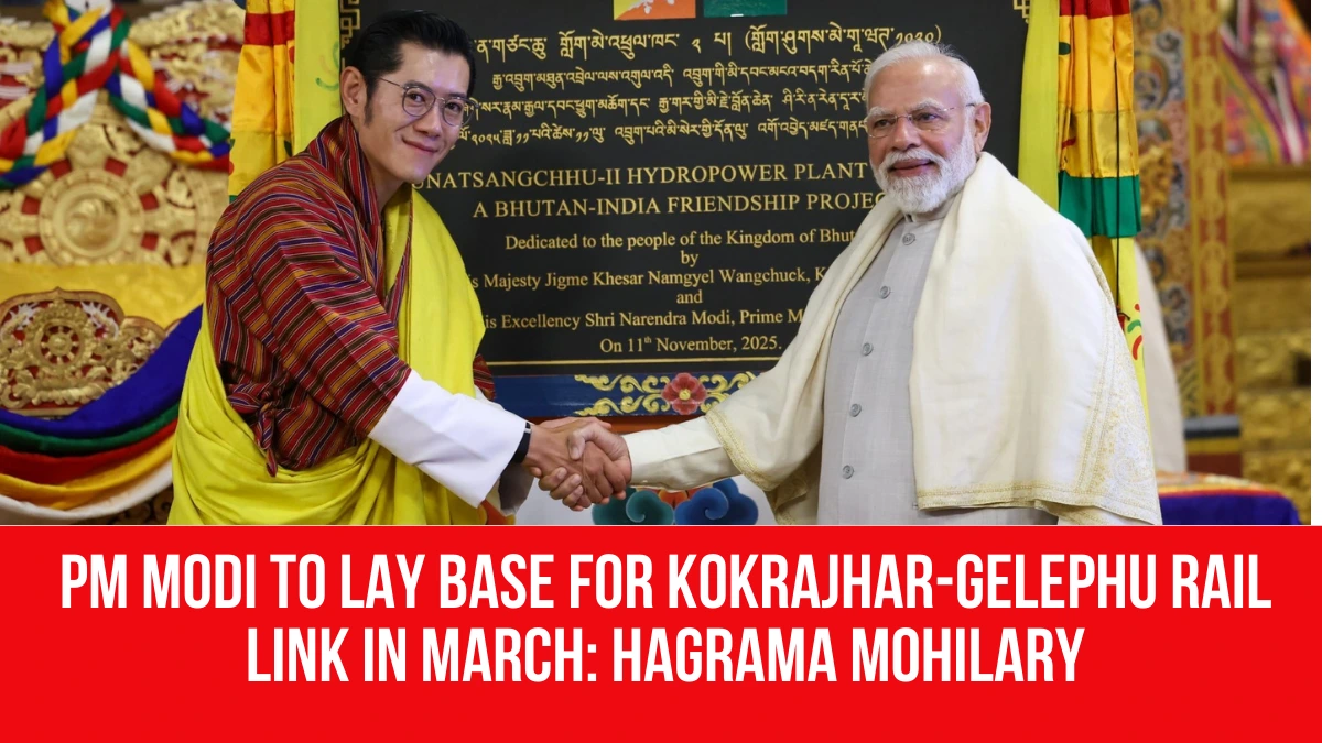 PM Modi to Lay Base for Kokrajhar-Gelephu Rail Link in March: Hagrama ...