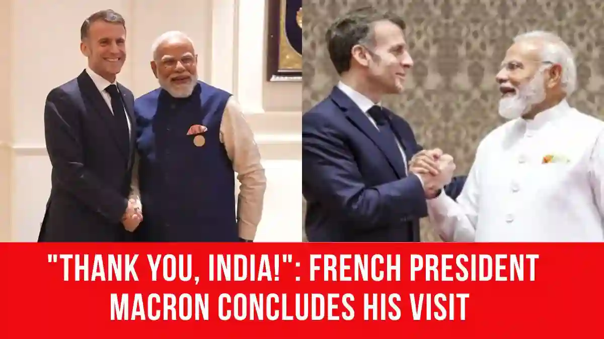 "Thank You, India!": French President Macron concludes his visit | WATCH
