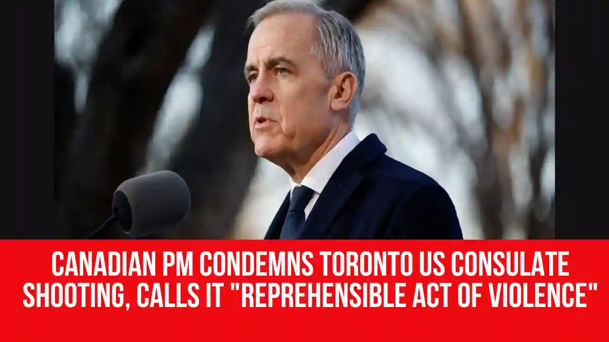 Canadian PM condemns Toronto US Consulate shooting, calls it ...