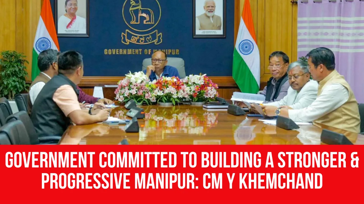 Government Committed To Building a Stronger & Progressive Manipur: CM Y ...