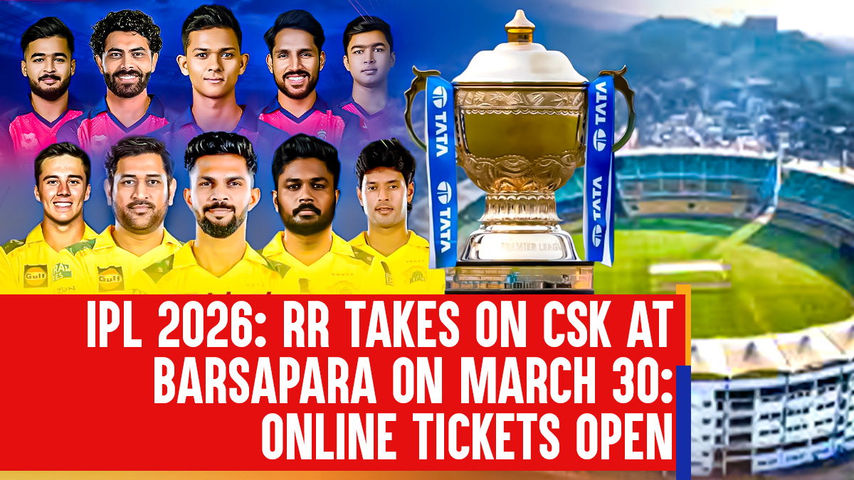 IPL 2026: RR Takes on CSK at Barsapara on March 30: Online Tickets Open