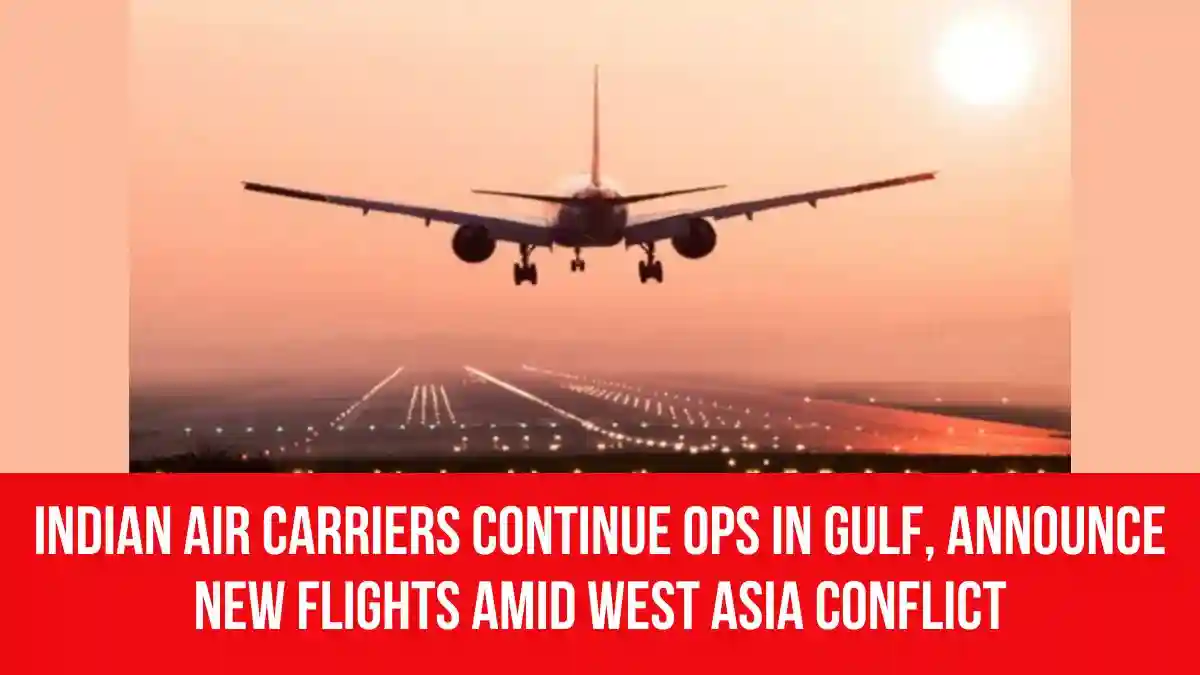 Indian air carriers continue ops in Gulf, announce new flights amid ...