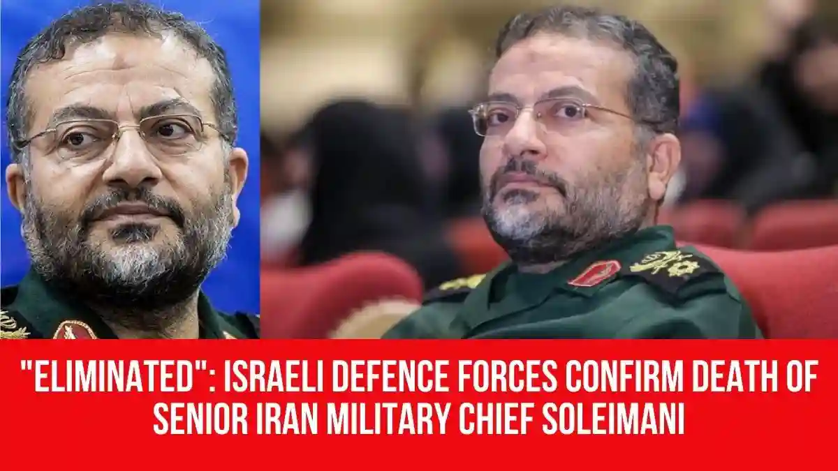 "Eliminated": Israeli Defence Forces confirm death of senior Iran ...