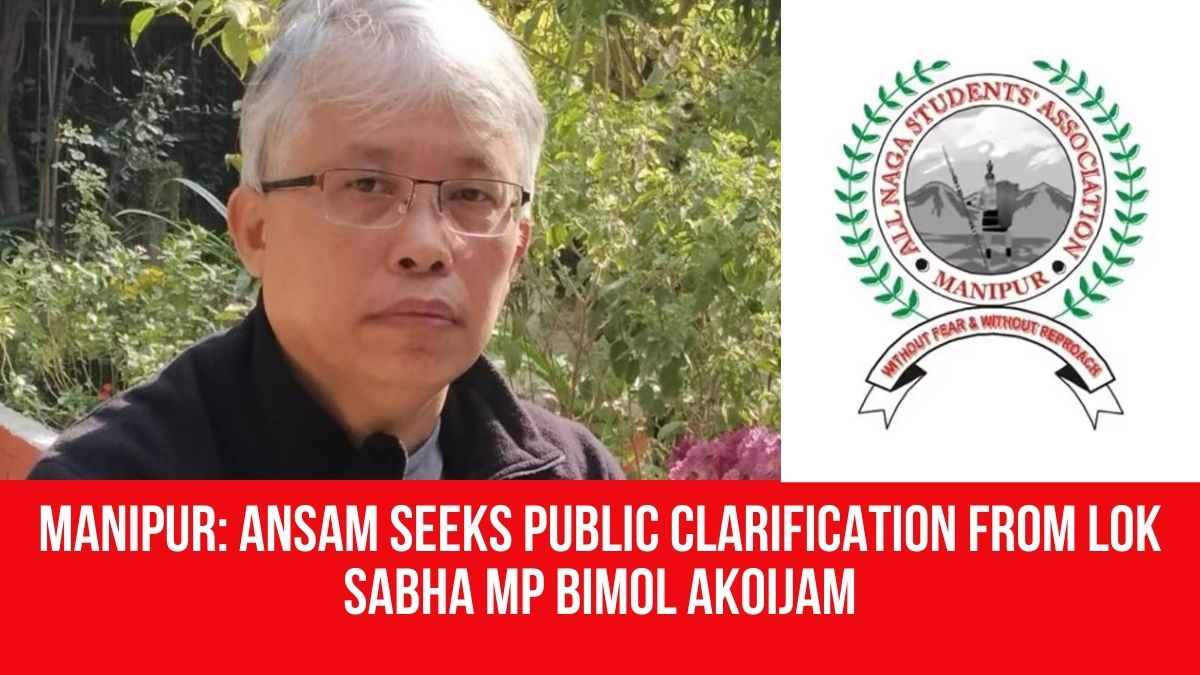 Manipur: ANSAM Seeks Public Clarification From Lok Sabha MP Bimol Akoijam