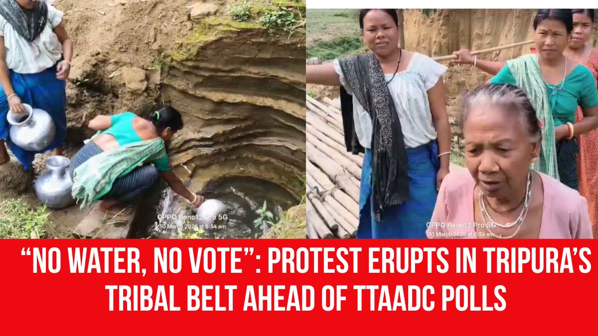 “No Water, No Vote”: Protest Erupts in Tripura’s Tribal Belt Ahead of ...