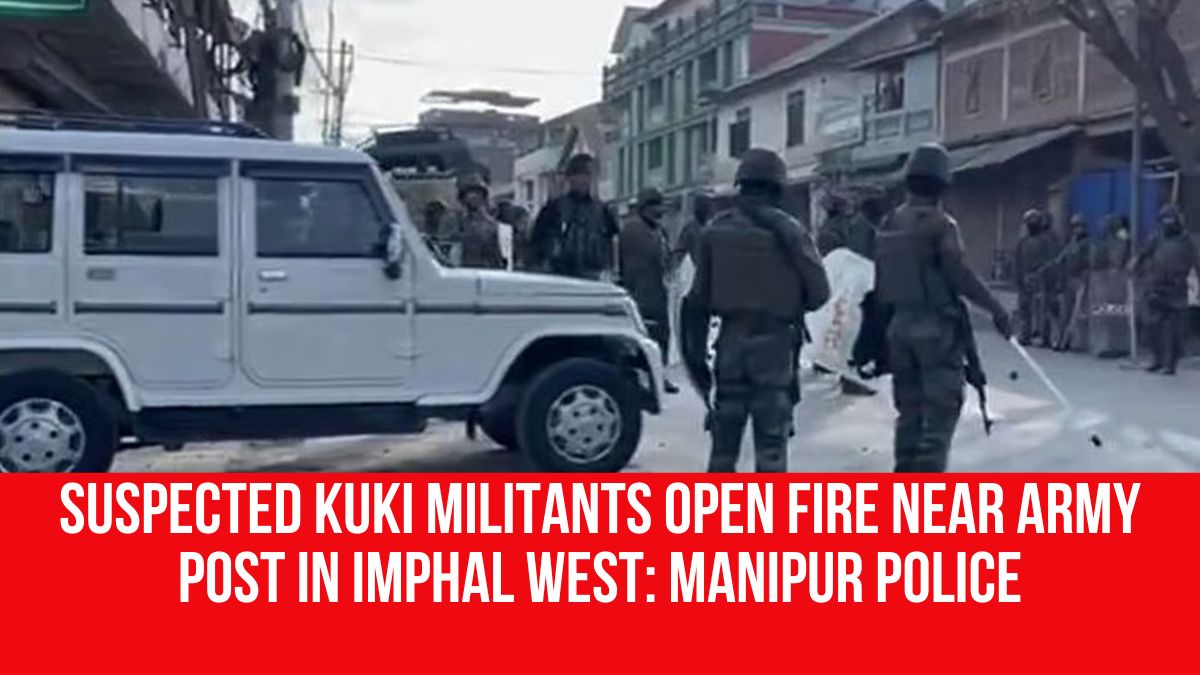 Suspected Kuki Militants Open Fire Near Army Post in Imphal West ...