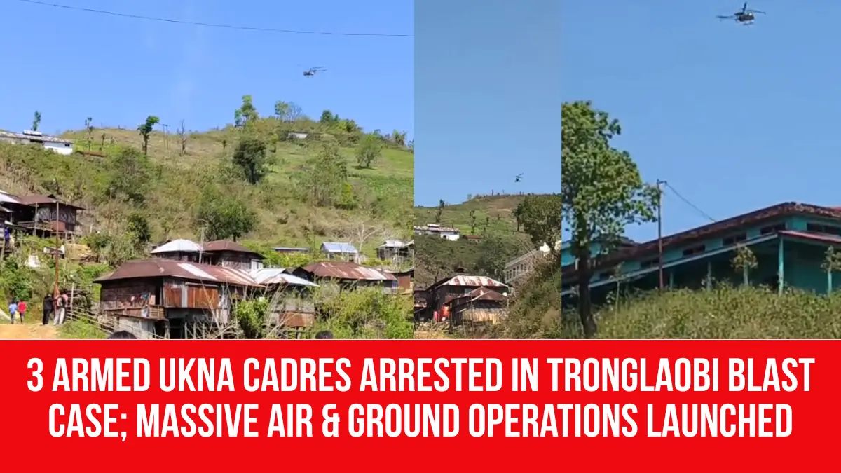 3 Armed UKNA Cadres Arrested in Tronglaobi Blast Case; Massive Air ...