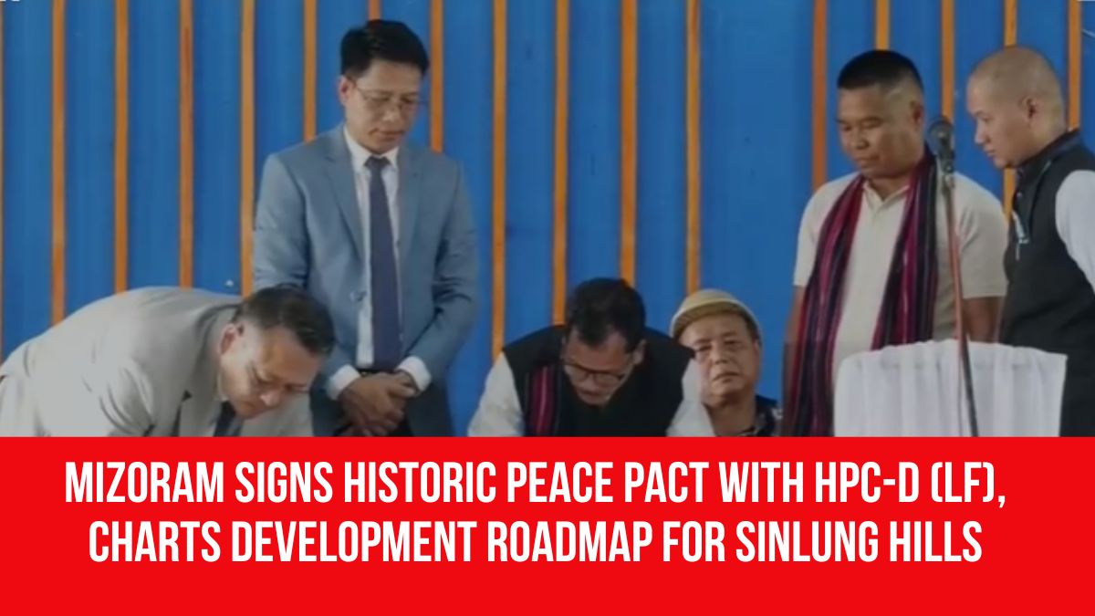 Mizoram Signs Historic Peace Pact with HPC-D (LF), Charts Development ...