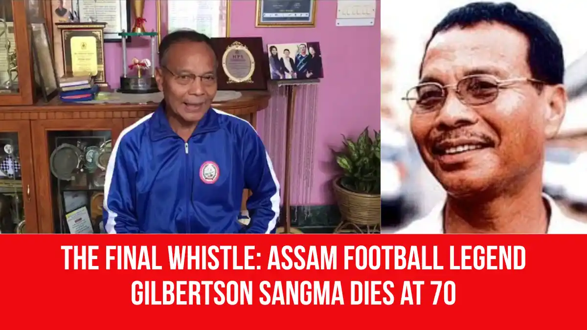 The Final Whistle: Assam Football Legend Gilbertson Sangma Dies at 70