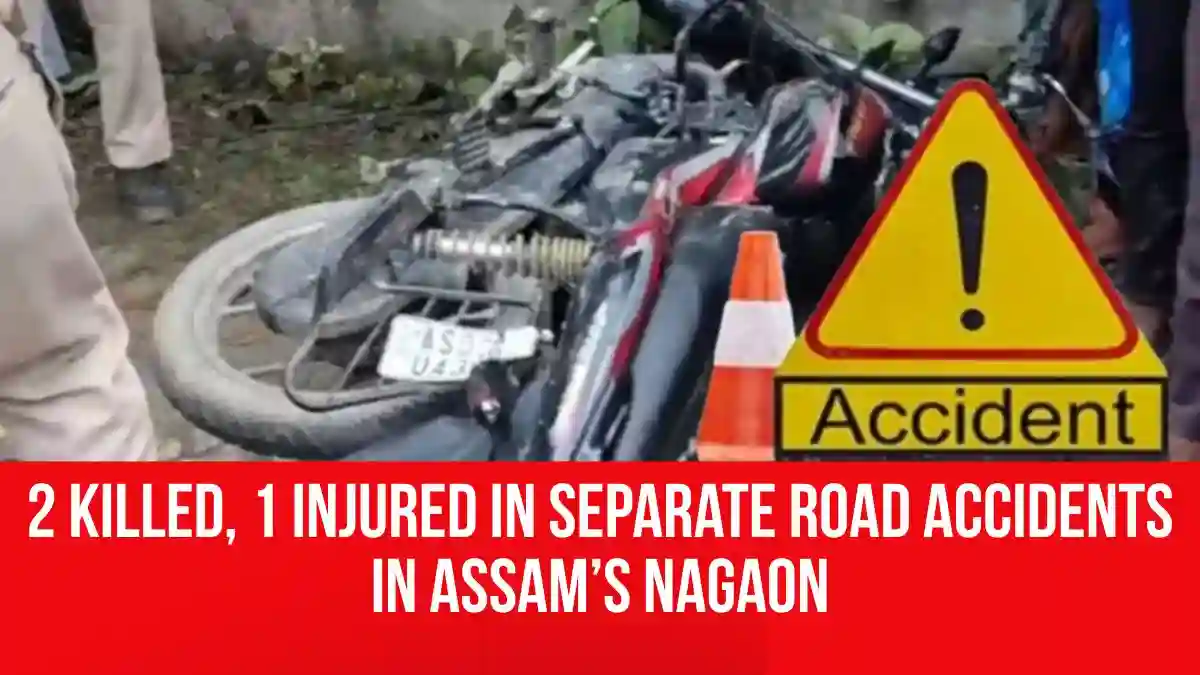 2 Killed, 1 Injured in Separate Road Accidents in Assam’s Nagaon