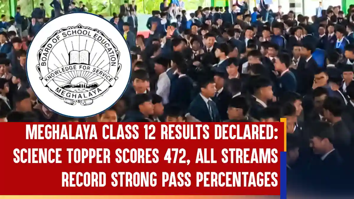 Meghalaya Class 12 Results Declared: Science Topper Scores 472, All ...