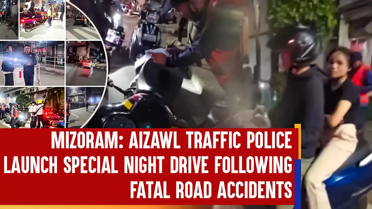 Mizoram: Aizawl Traffic Police Launch Special Night Drive Following ...