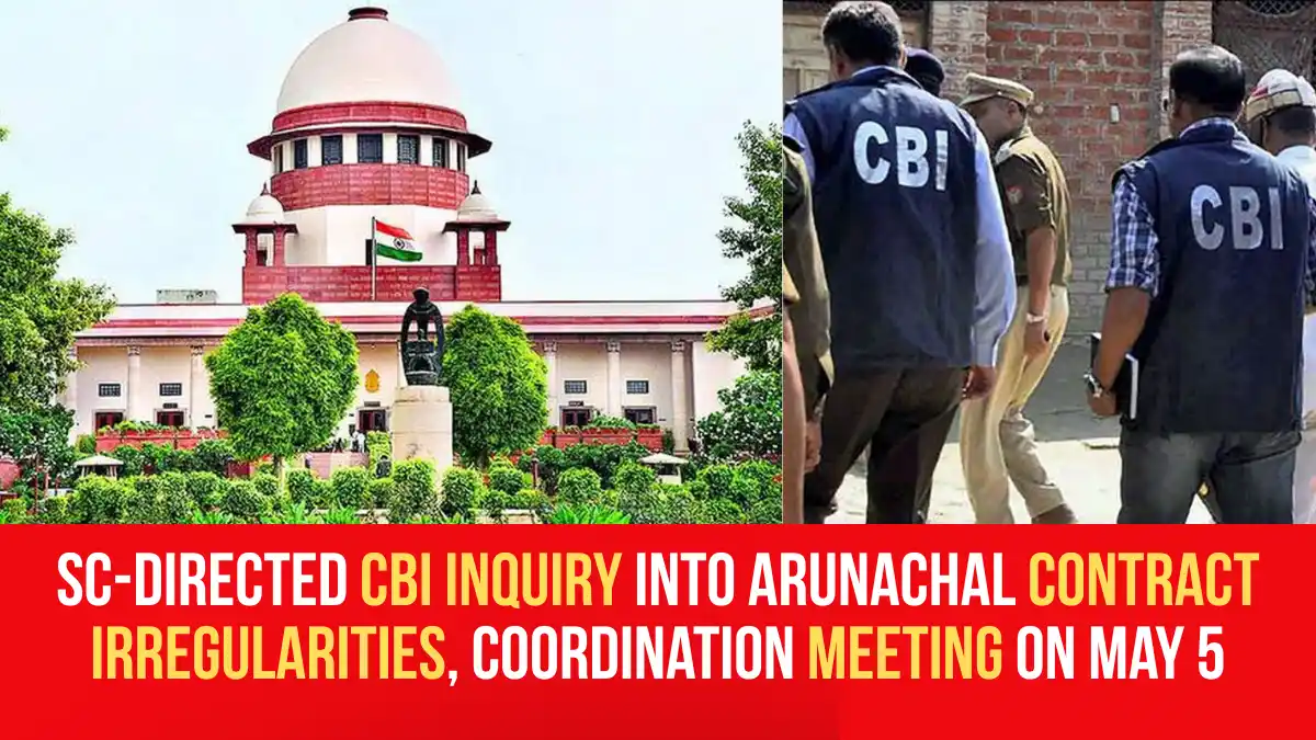 SC-Directed CBI Inquiry into Arunachal Contract Irregularities ...