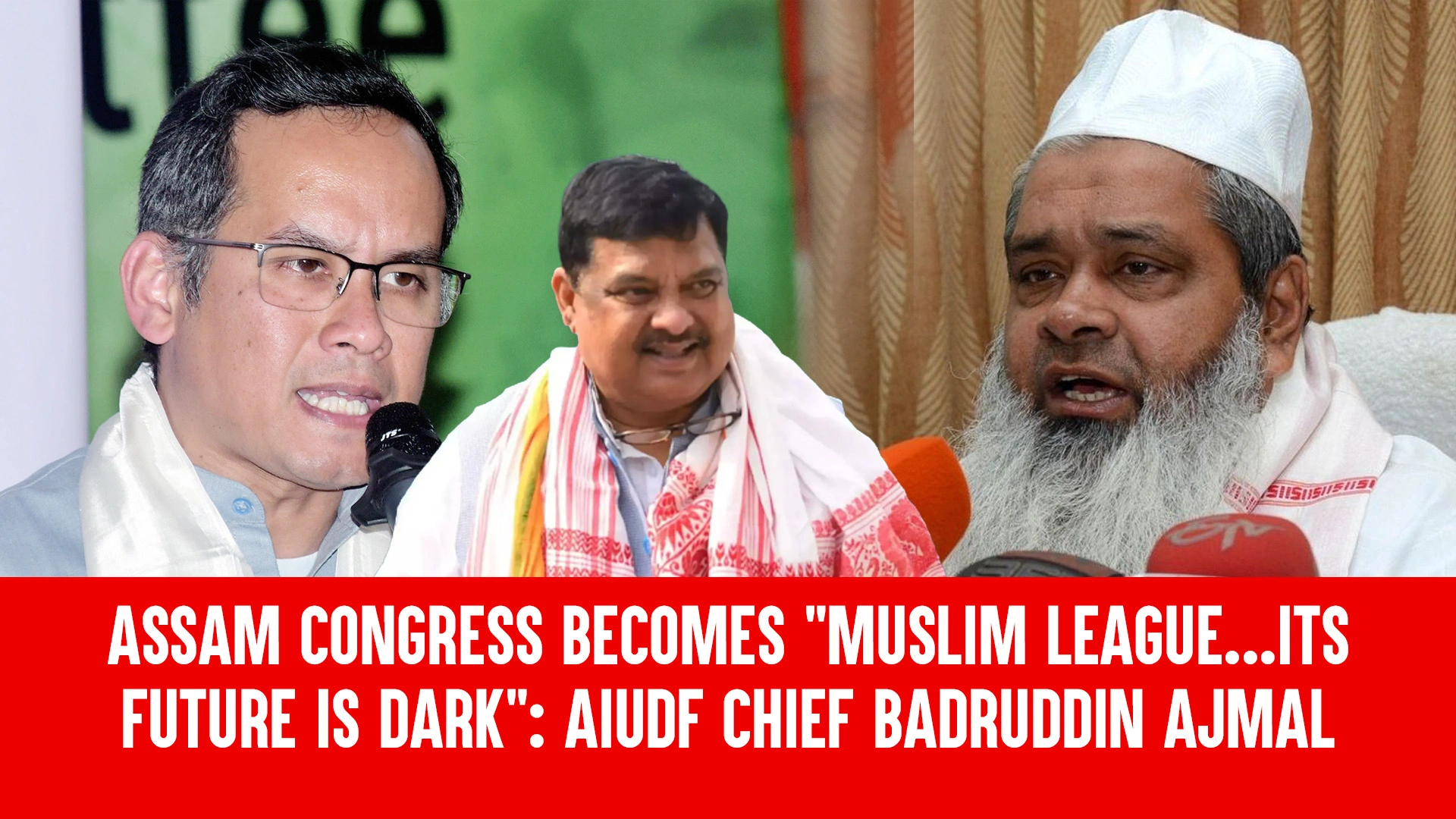 Assam Congress Becomes "Muslim League…Its Future is Dark": AIUDF Chief ...