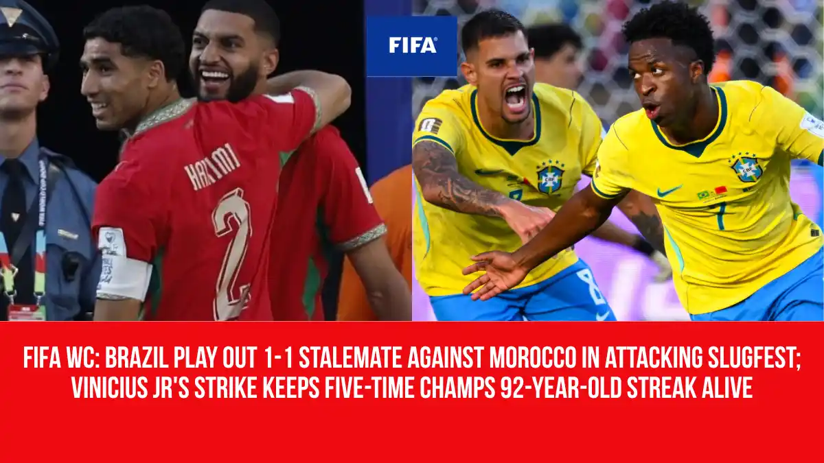 FIFA WC: Brazil play out 1-1 stalemate against Morocco in attacking ...