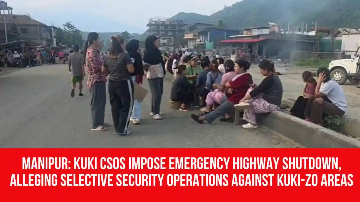Manipur: Kuki CSOs Impose Emergency Highway Shutdown, Alleging ...
