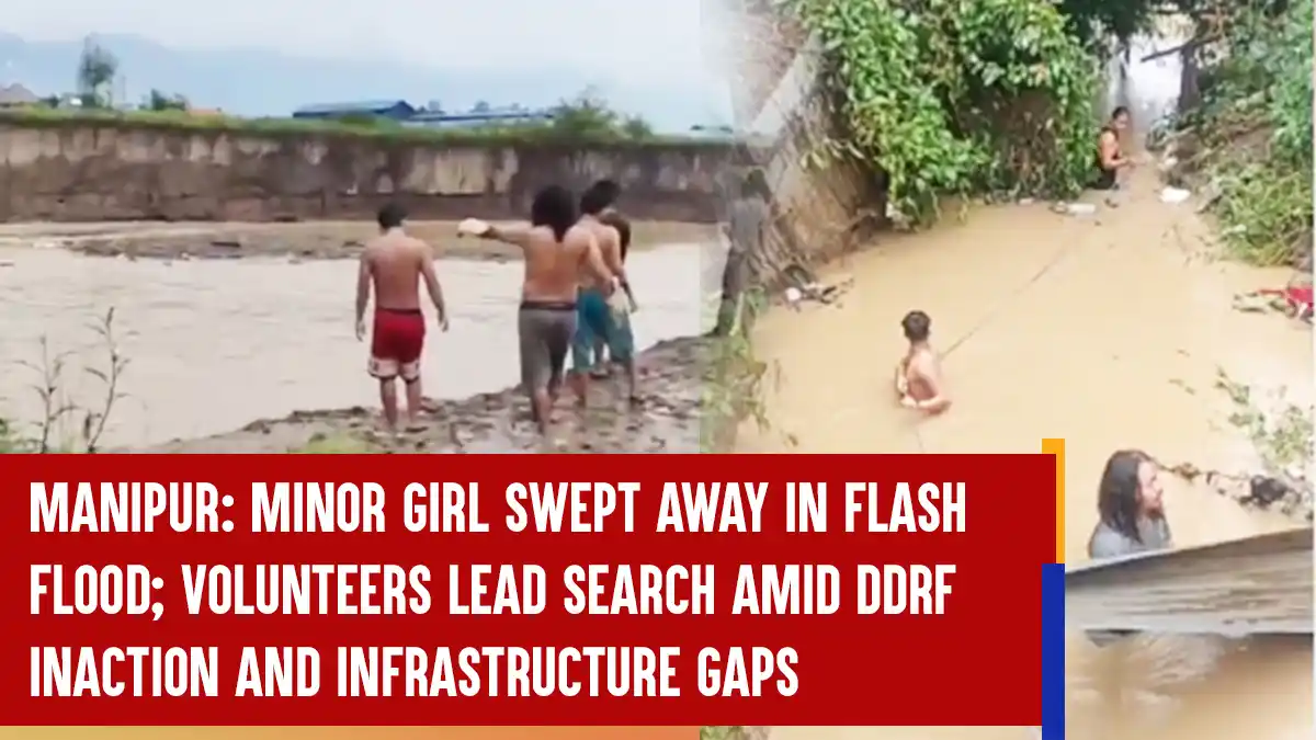 Manipur: Minor Girl Swept Away in Flash Flood; Volunteers Lead Search ...