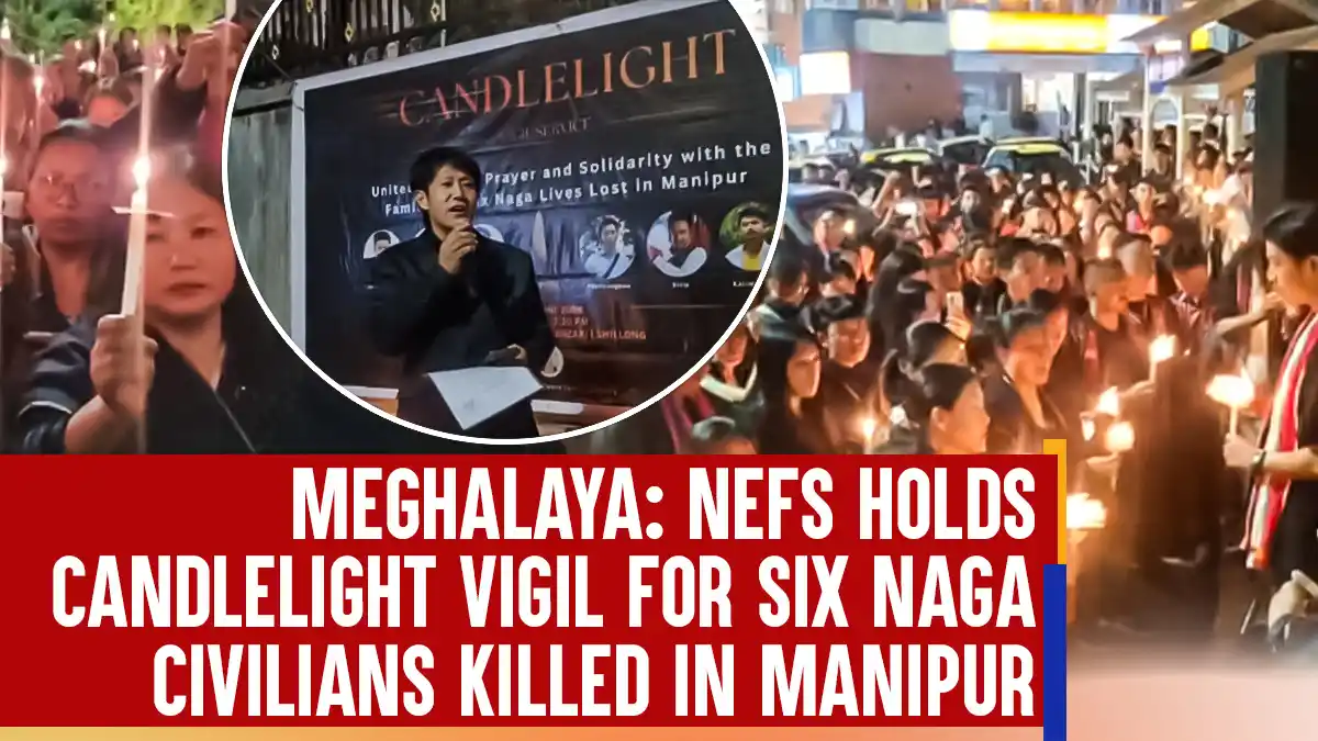 Meghalaya: NEFS Holds Candlelight Vigil for Six Naga Civilians Killed ...