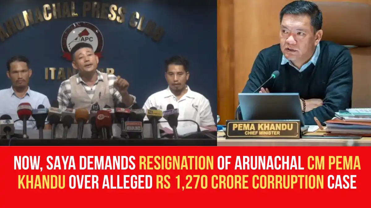 Now, SAYA Demands Resignation of Arunachal CM Pema Khandu Over Alleged ...